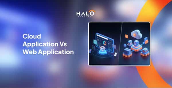 Cloud Application vs Web Application: What's the Difference?
